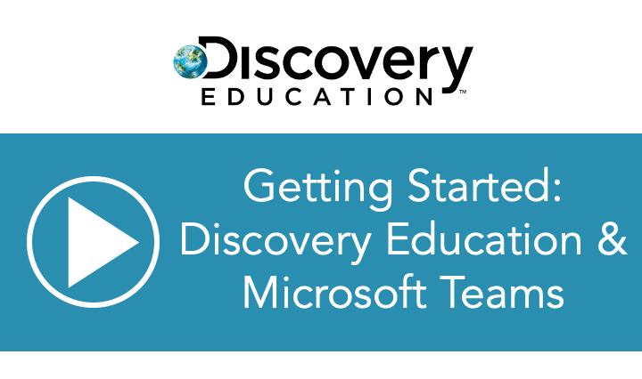 Getting Started: Discovery Education & Microsoft Teams | Discovery ...